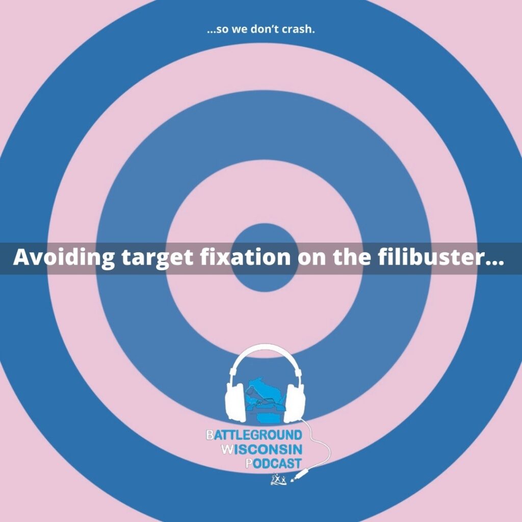 “Avoiding target fixation on the filibuster...” Battleground Wisconsin ...
