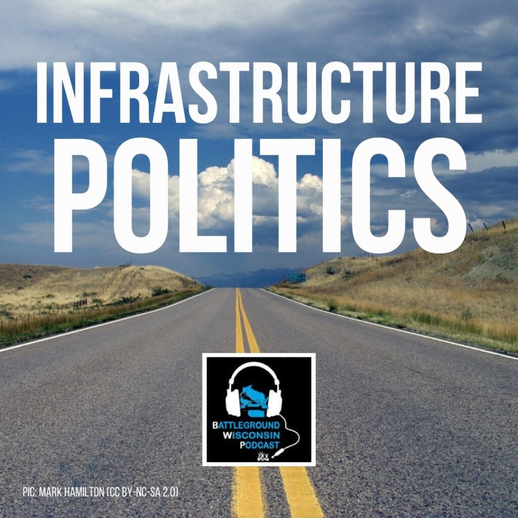 “Infrastructure politics” Battleground Wisconsin Podcast - Citizen ...